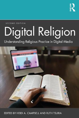 Digital Religion: Understanding Religious Practice in Digital Media by Heidi A. Campbell (Texas ...