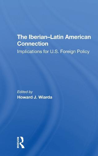 The Iberian-latin American Connection: Implications For U.s. Foreign ...