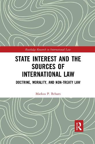 State Interest and the Sources of International Law: Doctrine, Morality ...
