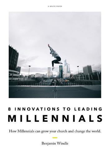 Eight Innovations to Leading Millennials: How Millennials can grow your ...