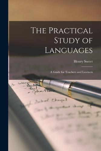 The Practical Study of Languages; a Guide for Teachers and Learners by ...