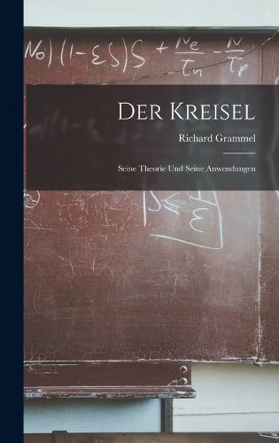 Der Kreisel: Seine Theorie und Seine Anwendungen by Richard Grammel at ...