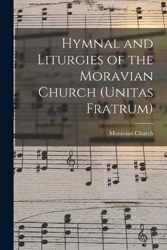 Hymnal And Liturgies Of The Moravian Church Unitas Fratrum By