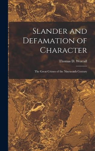 Slander and Defamation of Character: The Great Crimes of the Nineteenth ...