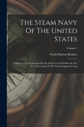 The Steam Navy Of The United States: A History Of The Growth Of The ...