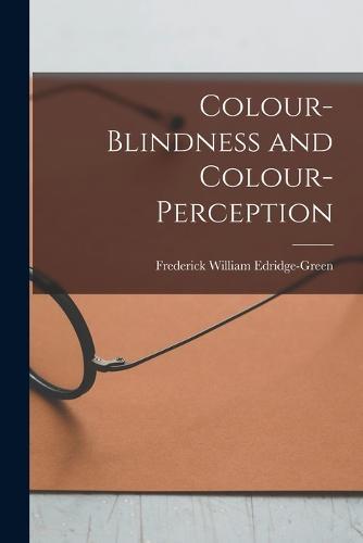 Colour-Blindness and Colour-Perception by Frederick William Edridge ...