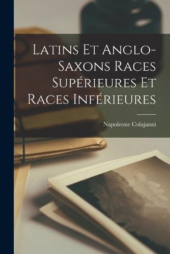 Latins et Anglo-Saxons Races Supérieures et Races Inférieures by ...