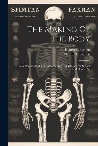 The Making Of The Body: A Children's Book On Anatomy And Physiology ...