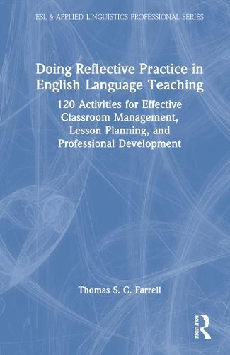 Doing Reflective Practice in English Language Teaching: 120 Activities ...