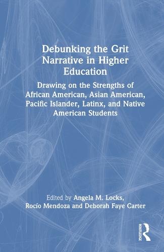 Debunking the Grit Narrative in Higher Education: Drawing on the ...