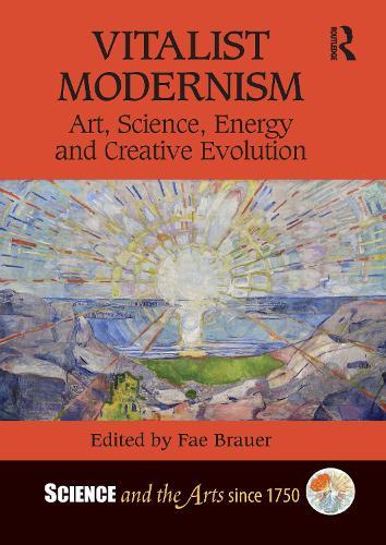 Vitalist Modernism: Art, Science, Energy and Creative Evolution by Fae ...