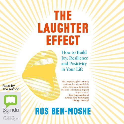 The Laughter Effect: How to Build Joy, Resilience and Positivity in Your Life by Ros Ben-Moshe ...