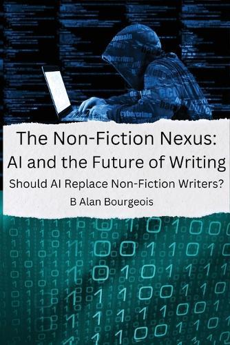 The Non-Fiction Nexus: AI and the Future of Writing: AI and the Future ...