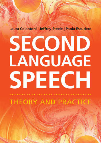 Second Language Speech: Theory and Practice by Laura Colantoni ...