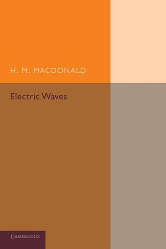 Electric Waves: Being an Adams Prize Essay in the University of ...