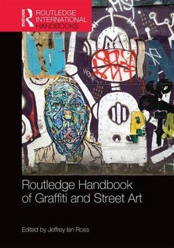 Routledge Handbook of Graffiti and Street Art by Jeffrey Ian Ross, Ph.D ...
