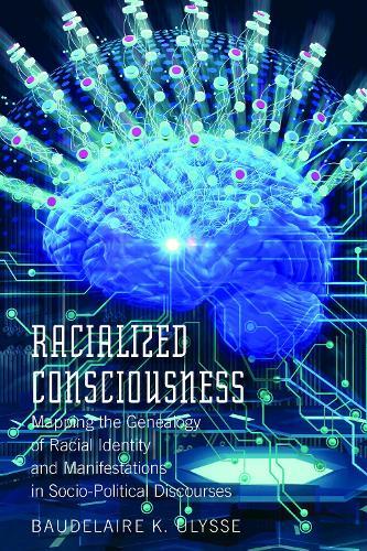 Racialized Consciousness: Mapping the Genealogy of Racial Identity and ...