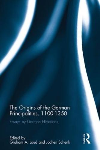 The Origins of the German Principalities, 1100-1350: Essays by German ...
