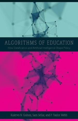 Algorithms of Education: How Datafication and Artificial Intelligence Shape Policy by Kalervo N ...