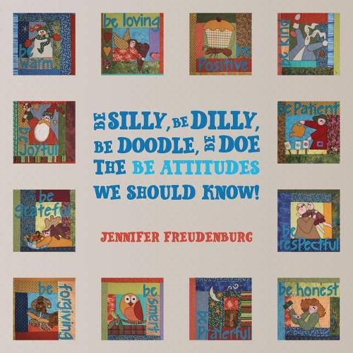 Be Silly, Be Dilly, Be Doodle, Be Doe The Be Attitudes We Should Know ...