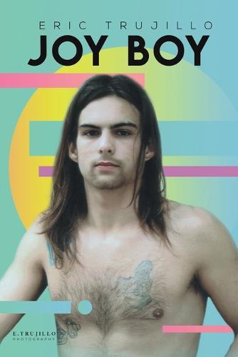 Joy Boy by Eric Trujillo | 9781645364009 | Paperback