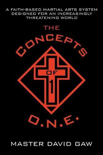 The Concepts of O.N.E.: A Faith-Based Martial Arts System Designed for ...