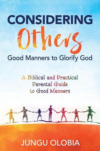 Considering Others: Good Manners to Glorify God - by Jungu Olobia ...