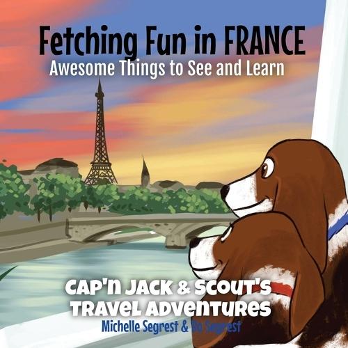 Fetching Fun in France: Awesome Things to See and Learn by Michelle ...