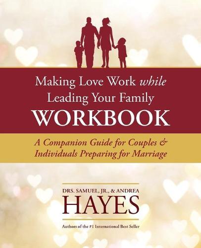 Making Love Work While Leading Your Family Workbook: A Companion Guide ...