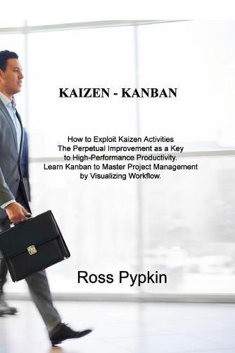 Kaizen - Kanban: How to Exploit Kaizen Activities The Perpetual ...