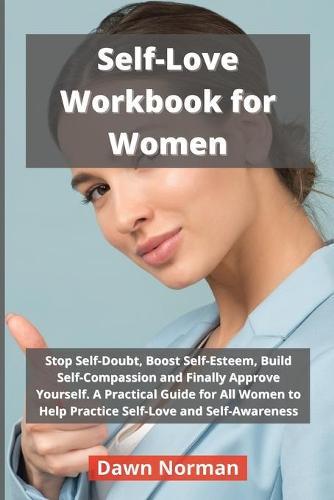Self-Love Workbook for Women: Stop Self-Doubt, Boost Self-Esteem, Build ...