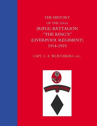 History of the 2/6th (Rifle) Battalion ""The King's"" (Liverpool ...