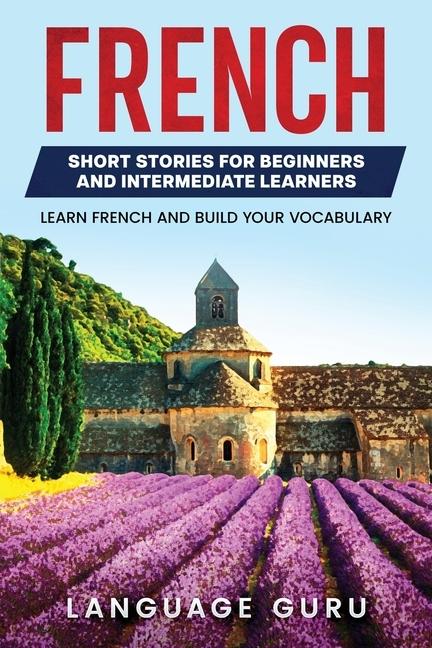 French Short Stories For Beginners And Intermediate Learners Engaging
