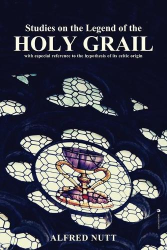 Studies on the Legend of the Holy Grail: With especial reference to the ...