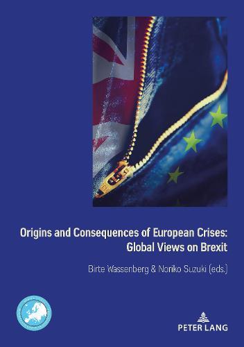 Origins and Consequences of European Crises: Global Views on Brexit by ...