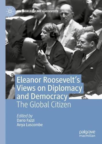 Eleanor Roosevelt's Views on Diplomacy and Democracy: The Global ...