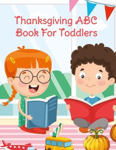 Thanksgiving ABC Book For Toddlers: Alphabet Activity Book for Kids 3-5 ...