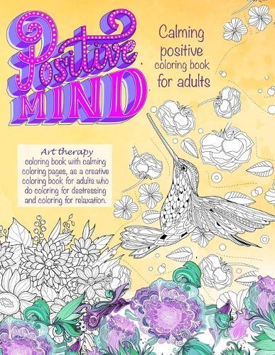Positive mind Calming positive coloring book for adults: - Art therapy ...