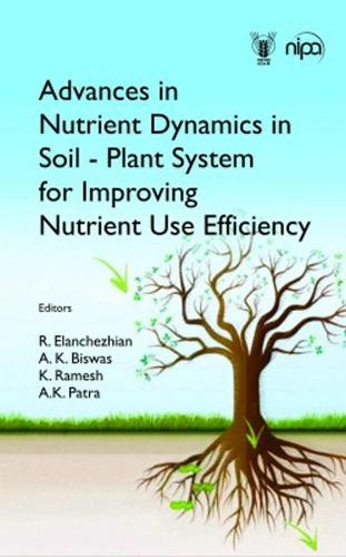 Advances in Nutrient Dynamics in Soil-Plant System for Improving ...
