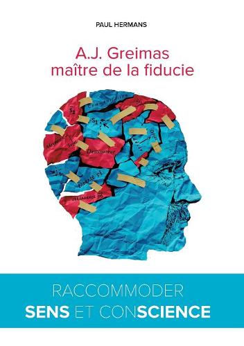 A.J. Greimas: maître de la fiducie: Raccommoder sens et (con)science by ...