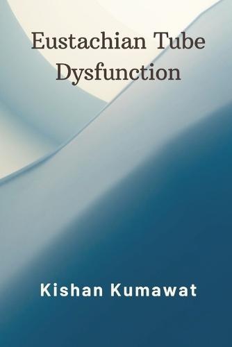 Eustachian Tube Dysfunction by Kishan Kumawat at Abbey's Bookshop ...