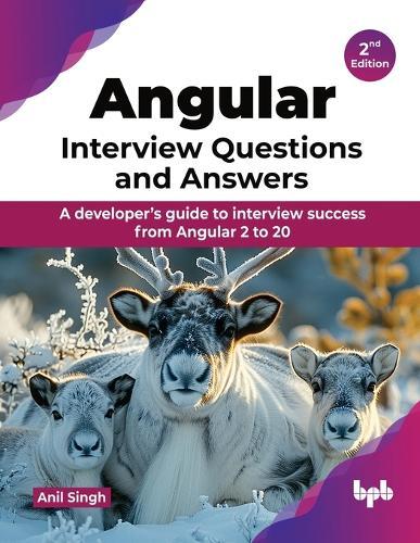 Angular Interview Questions and Answers: A developer's guide to interview success from Angular 2 ...