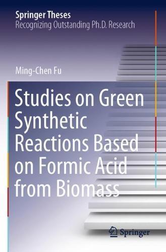 Studies on Green Synthetic Reactions Based on Formic Acid from Biomass ...