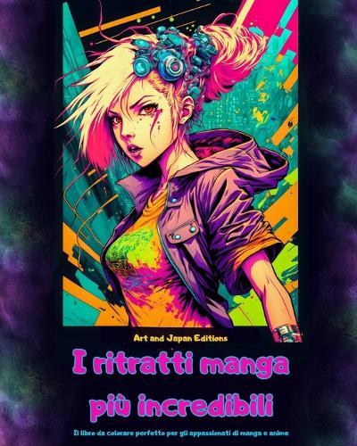 I ritratti manga pi incredibili - Il libro da colorare perfetto per gli ...