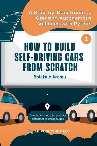 How to Build Self-Driving Cars From Scratch, Part 1: A Step-by-Step ...